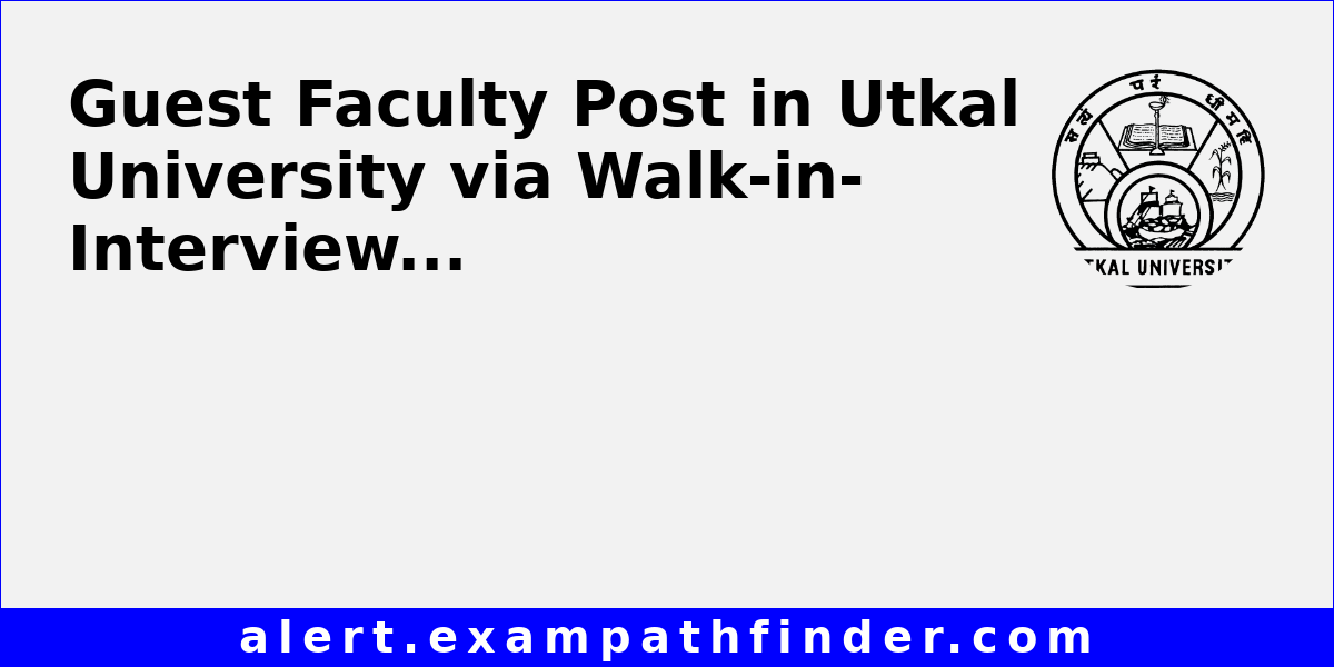 Guest Faculty Post in Utkal University via Walk-in-Interview