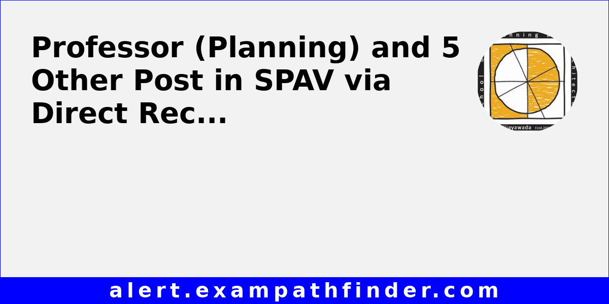 Professor (Planning) and 5 Other Post in SPAV via Direct Recruitment