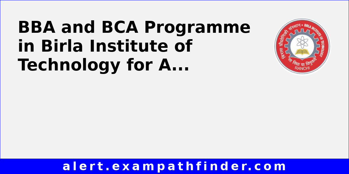 BBA and BCA Programme in Birla Institute of Technology for Academic ...