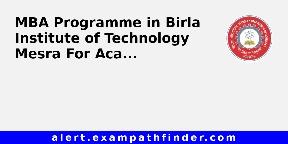 MBA Programme in Birla Institute of Technology Mesra For Academic Year 2022-2024