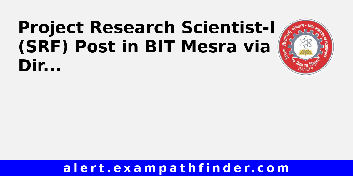 Project Research Scientist-I (SRF) Post in BIT Mesra via Direct Recruitment