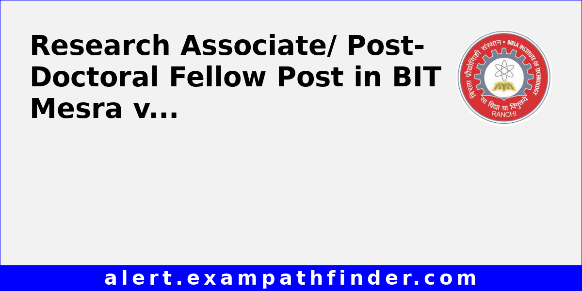 Research Associate/ Post-Doctoral Fellow Post in BIT Mesra via Direct ...