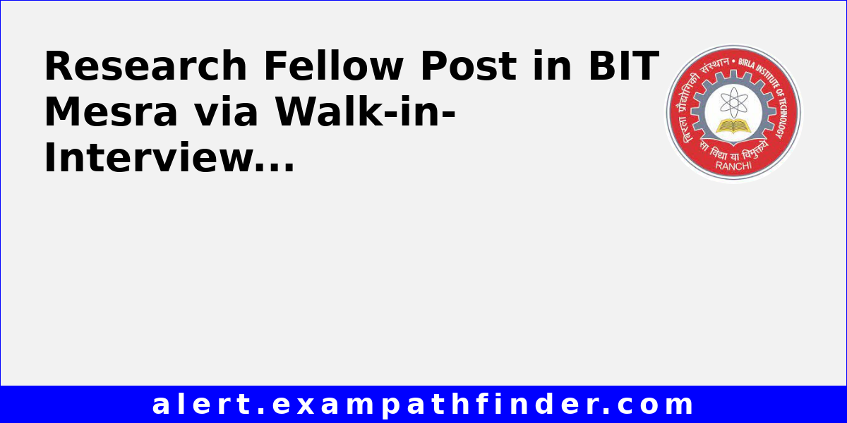 Research Fellow Post in BIT Mesra via Walk-in-Interview