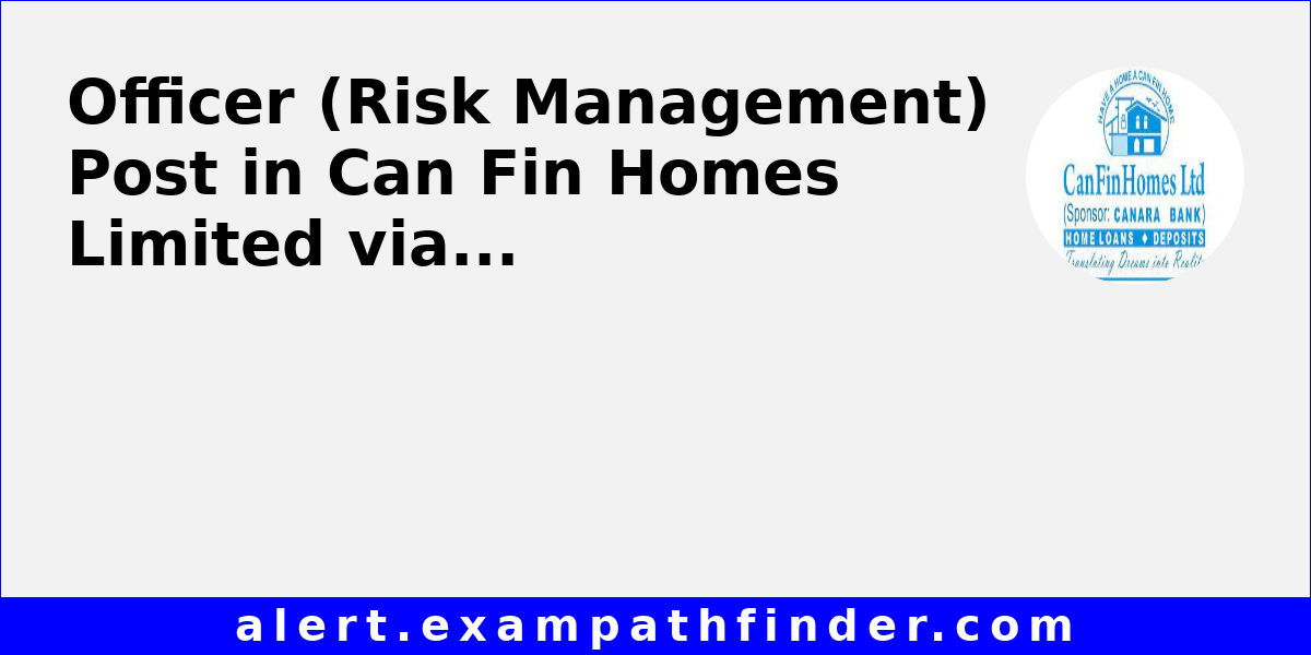 Officer (Risk Management) Post in Can Fin Homes Limited via Direct ...