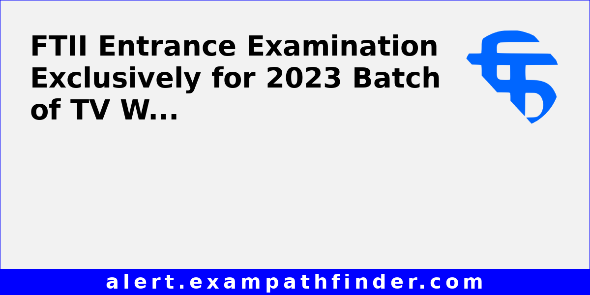 FTII Entrance Examination Exclusively for 2023 Batch of TV Wings PG ...