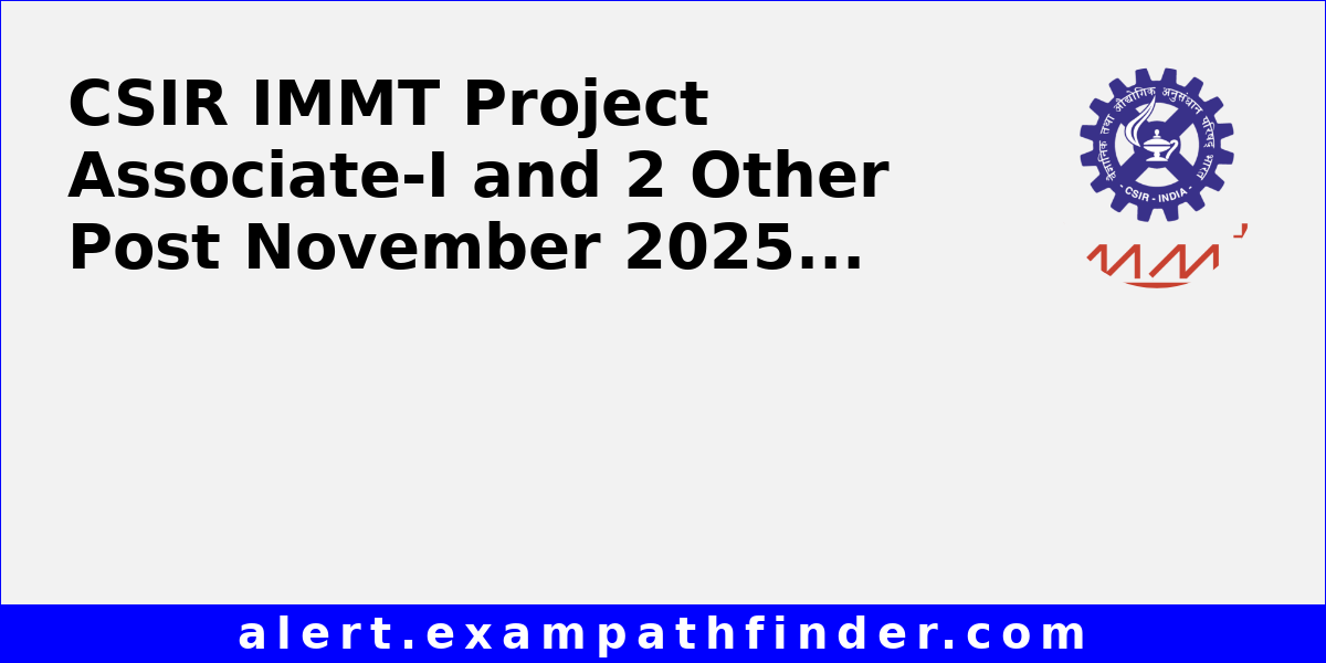 CSIR IMMT Project Associate-I and 2 Other Post November 2025