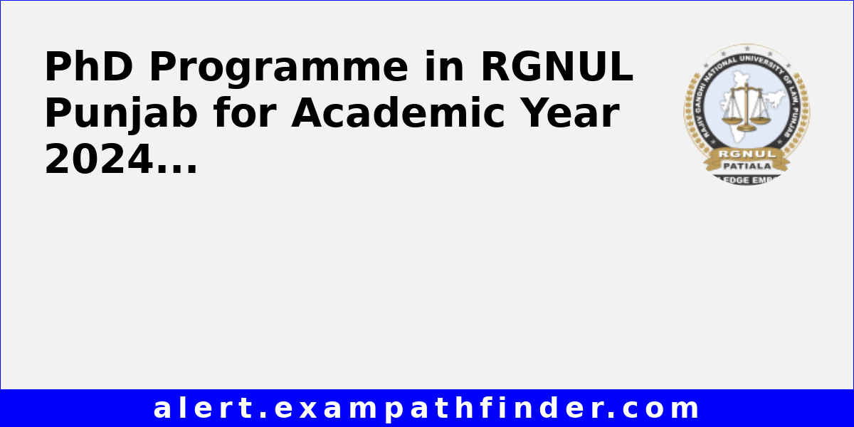 PhD Programme in RGNUL Punjab for Academic Year 2024