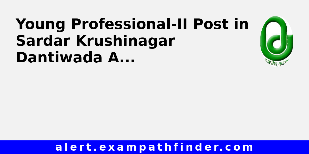 Young Professional-II Post in Sardar Krushinagar Dantiwada Agricultural ...