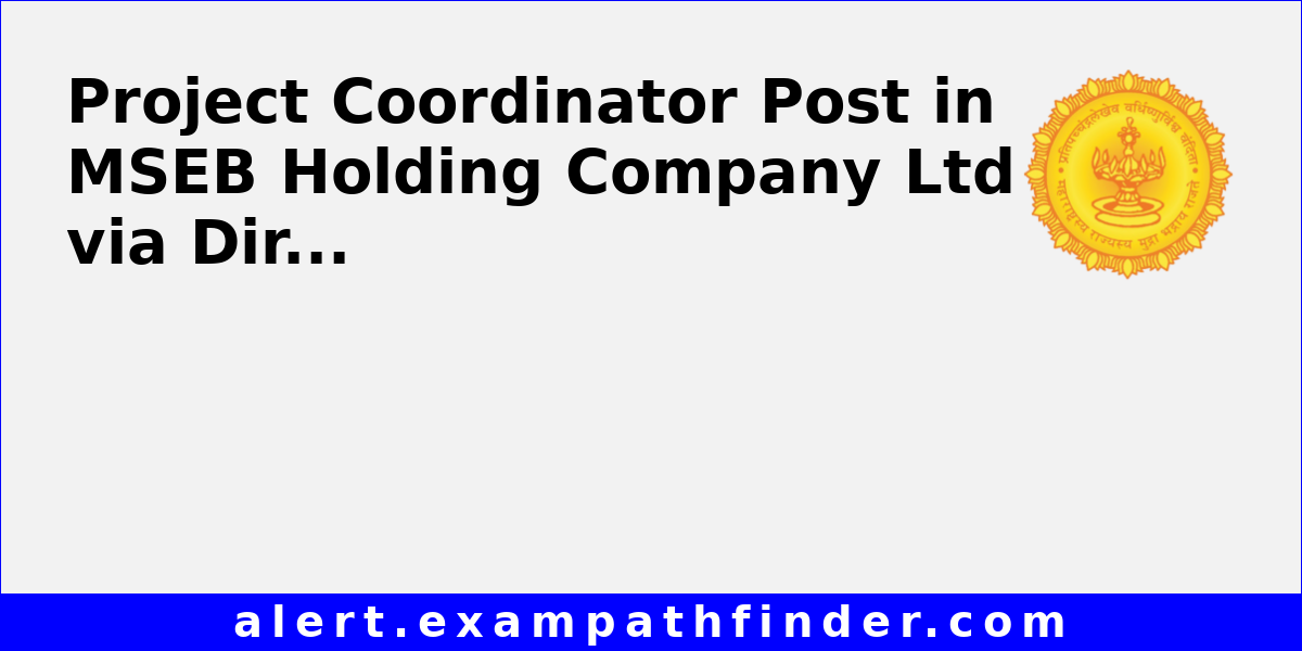 Project Coordinator Post in MSEB Holding Company Ltd via Direct Recruitment