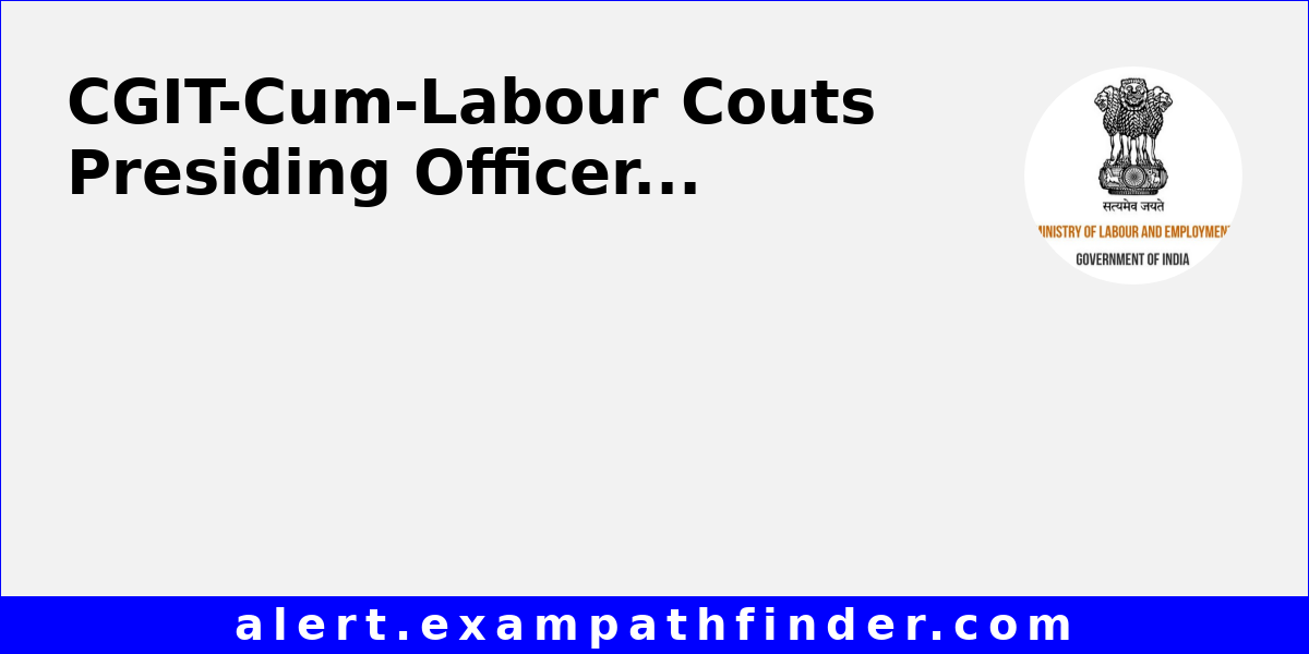 CGIT-Cum-Labour Couts Presiding Officer