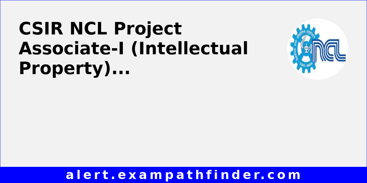 CSIR NCL Project Associate-I (Intellectual Property)