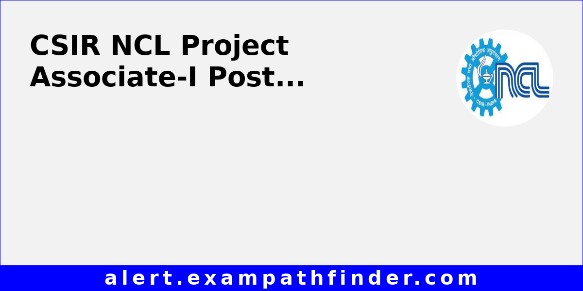 CSIR NCL Project Associate-I Post