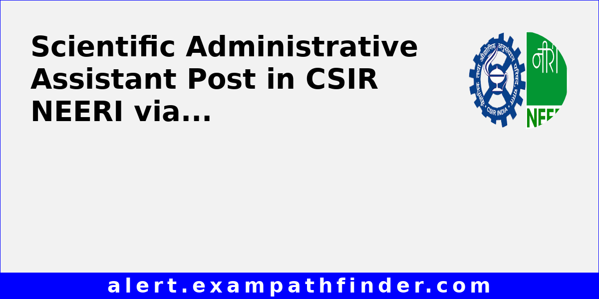 Scientific Administrative Assistant Post in CSIR NEERI via Walk-In ...