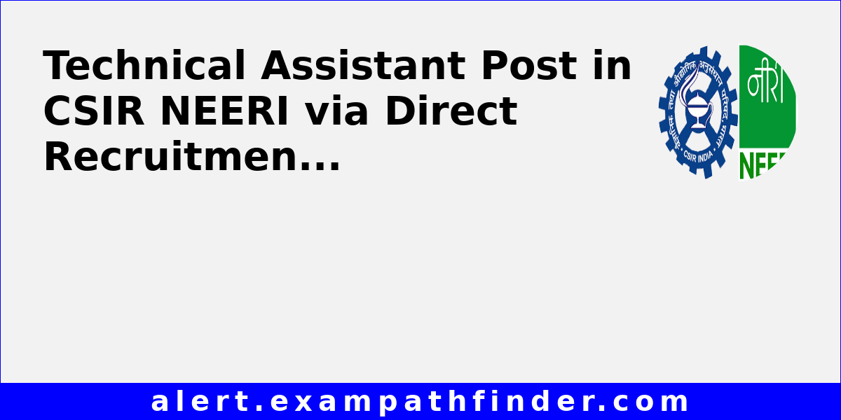 Technical Assistant Post in CSIR NEERI via Direct Recruitment