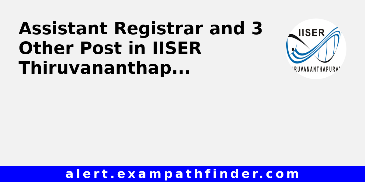 Assistant Registrar and 3 Other Post in IISER Thiruvananthapuram via ...