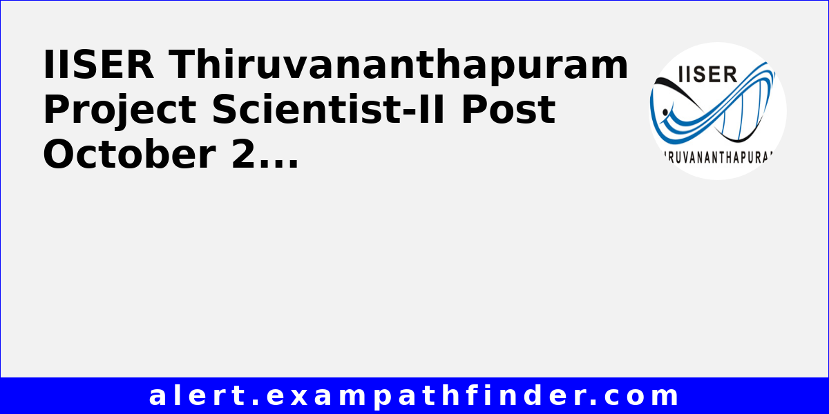 IISER Thiruvananthapuram Project Scientist-II Post October 2025