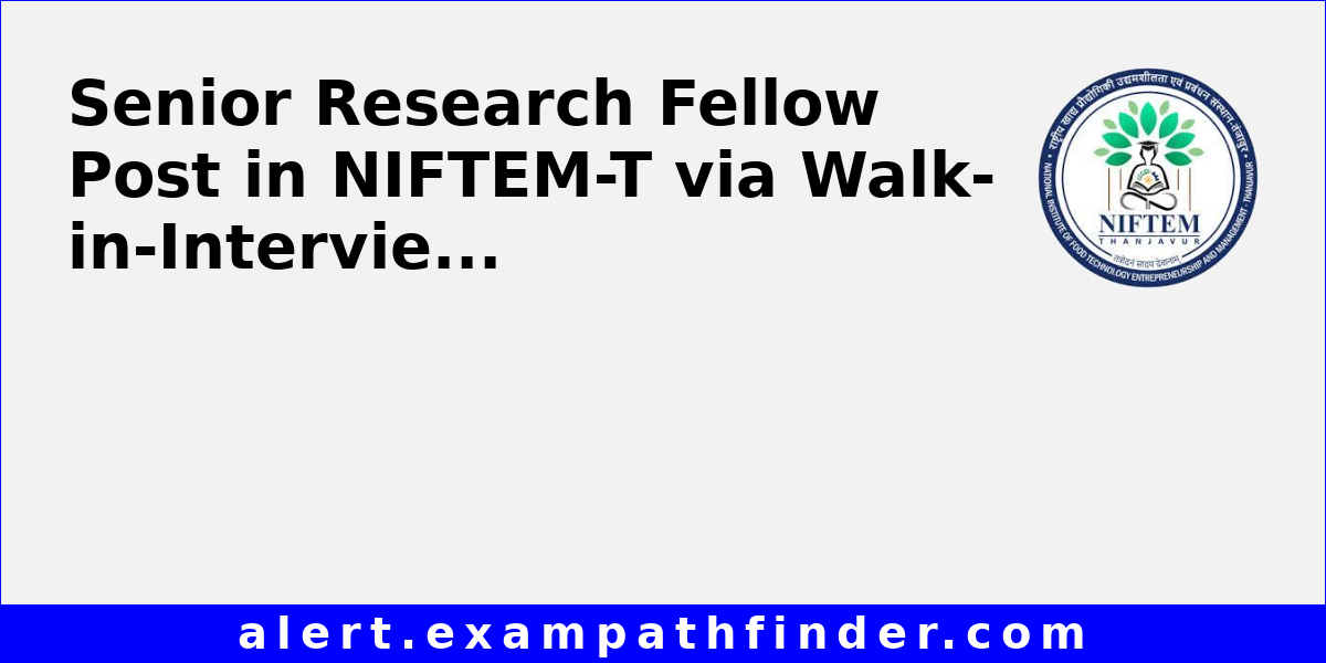 Senior Research Fellow Post in NIFTEM-T via Walk-in-Interview