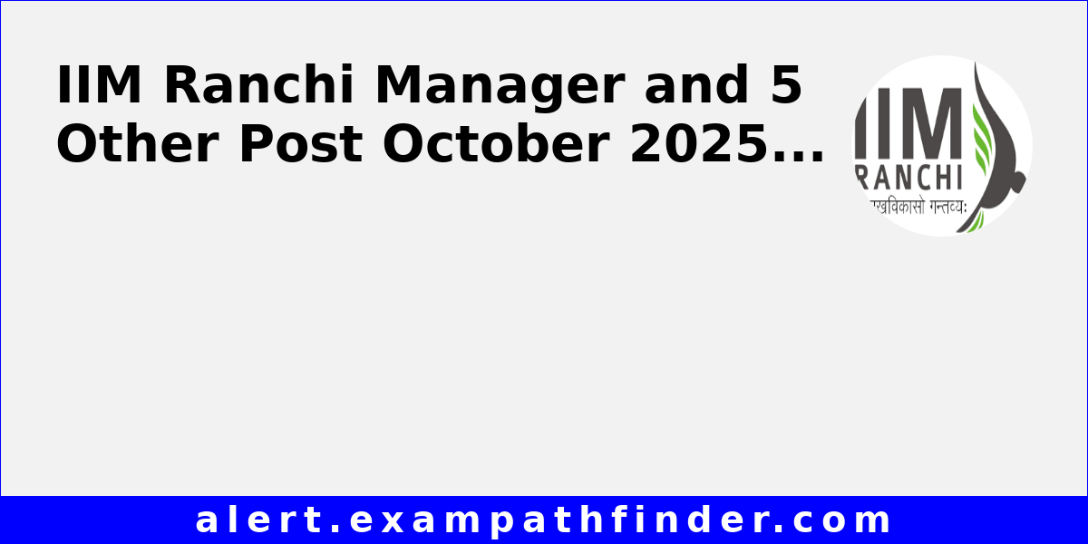IIM Ranchi Manager and 5 Other Post October 2025