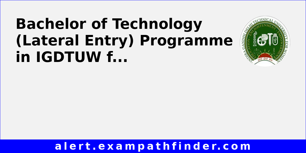 Bachelor of Technology (Lateral Entry) Programme in IGDTUW for the ...
