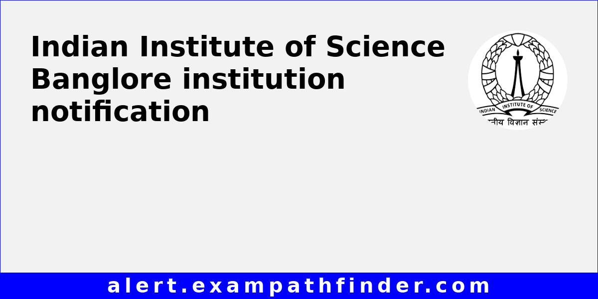 Indian Institute of Science Banglore - All upcoming admission notifications
