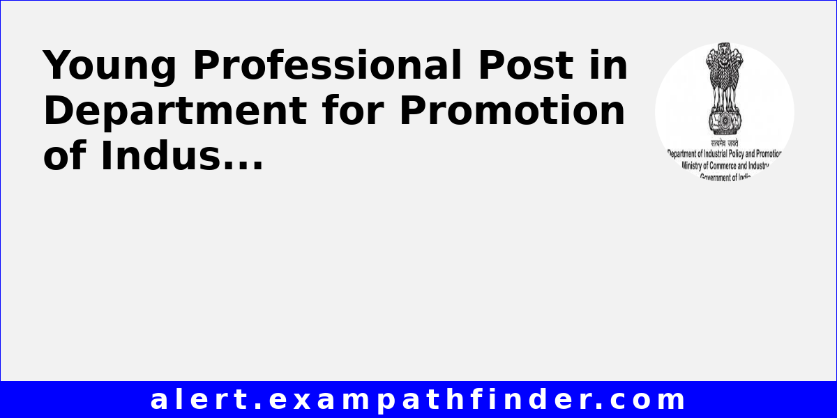 Young Professional Post in Department for Promotion of Industry and ...