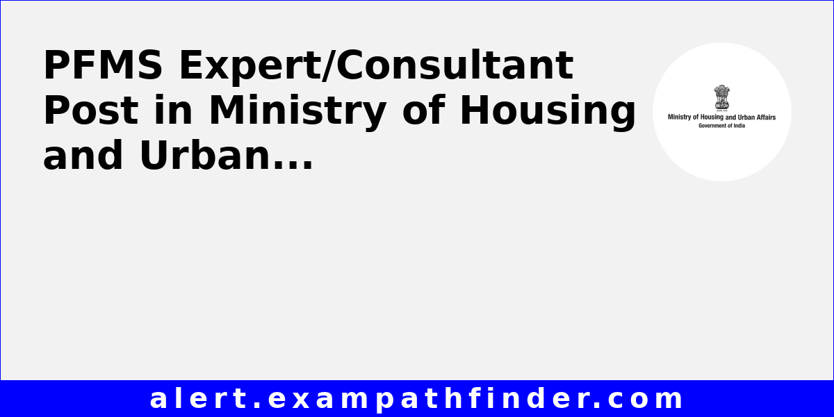 PFMS Expert/Consultant Post in Ministry of Housing and Urban Affairs ...