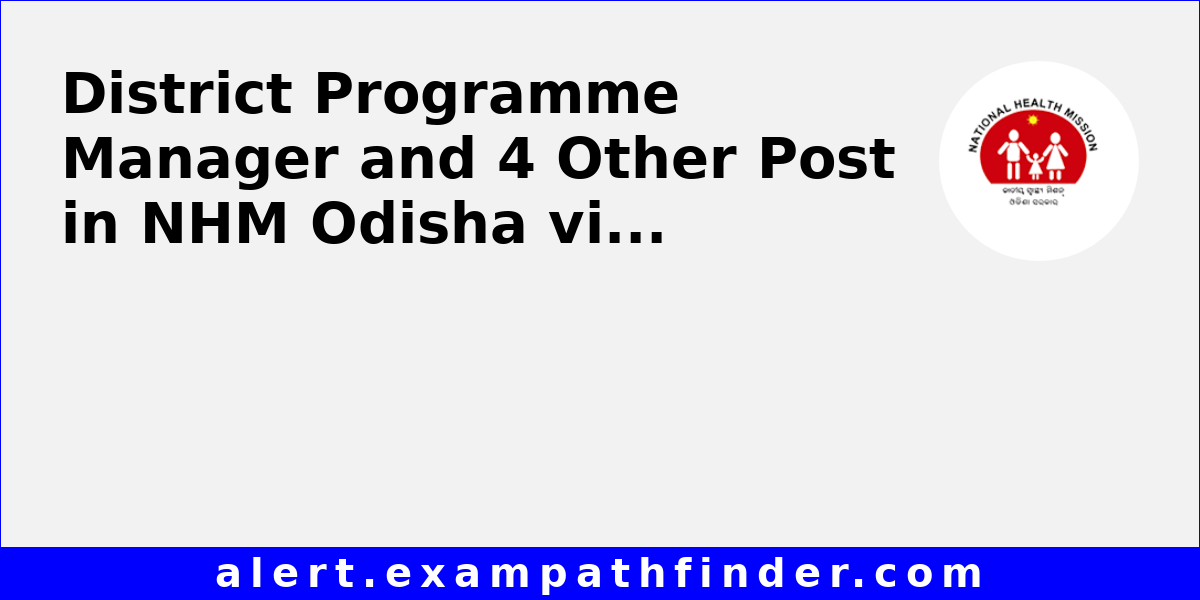 District Programme Manager and 4 Other Post in NHM Odisha via Direct ...