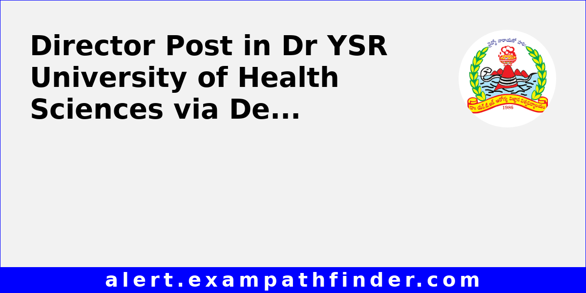 Director Post in Dr YSR University of Health Sciences via Deputation