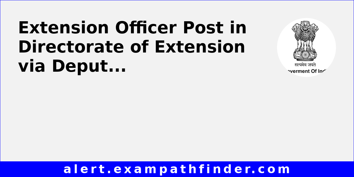 Extension Officer Post in Directorate of Extension via Deputation