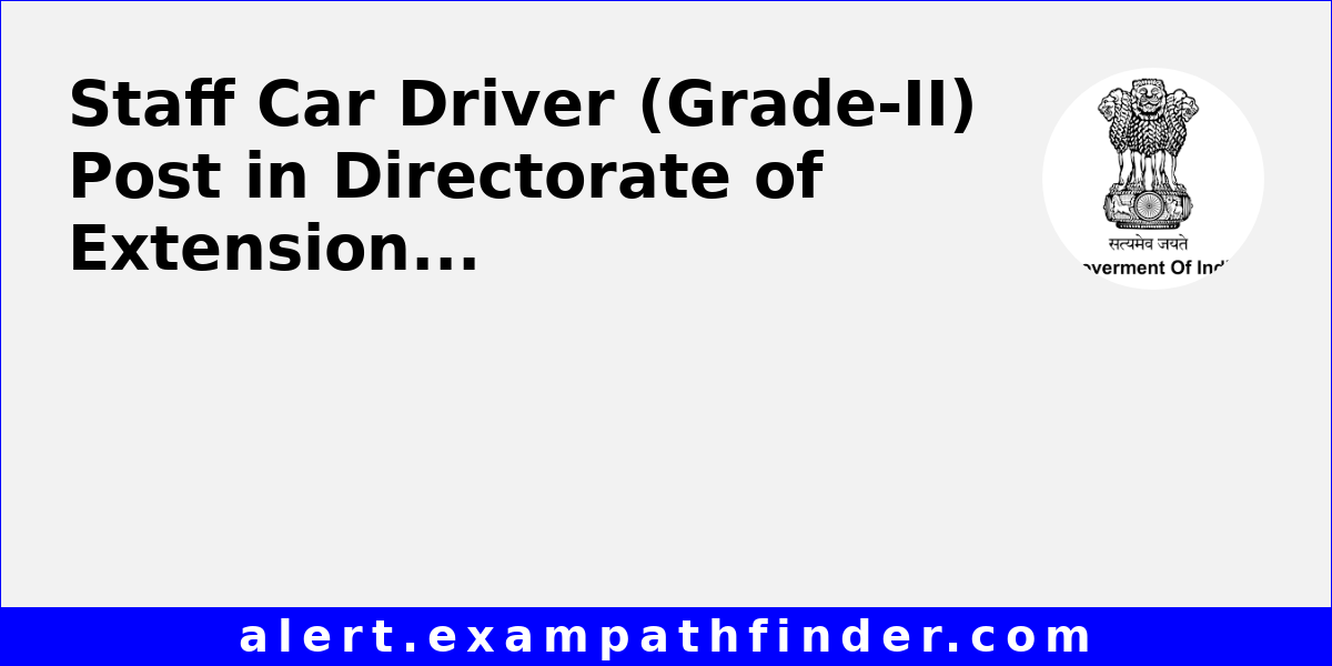 Staff Car Driver (Grade-II) Post in Directorate of Extension via Deputation