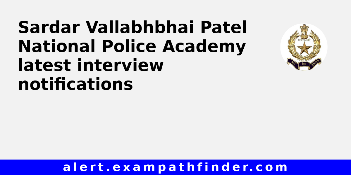 Sardar Vallabhbhai Patel National Police Academy - All upcoming ...