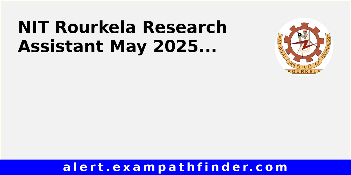 NIT Rourkela Research Assistant May 2025