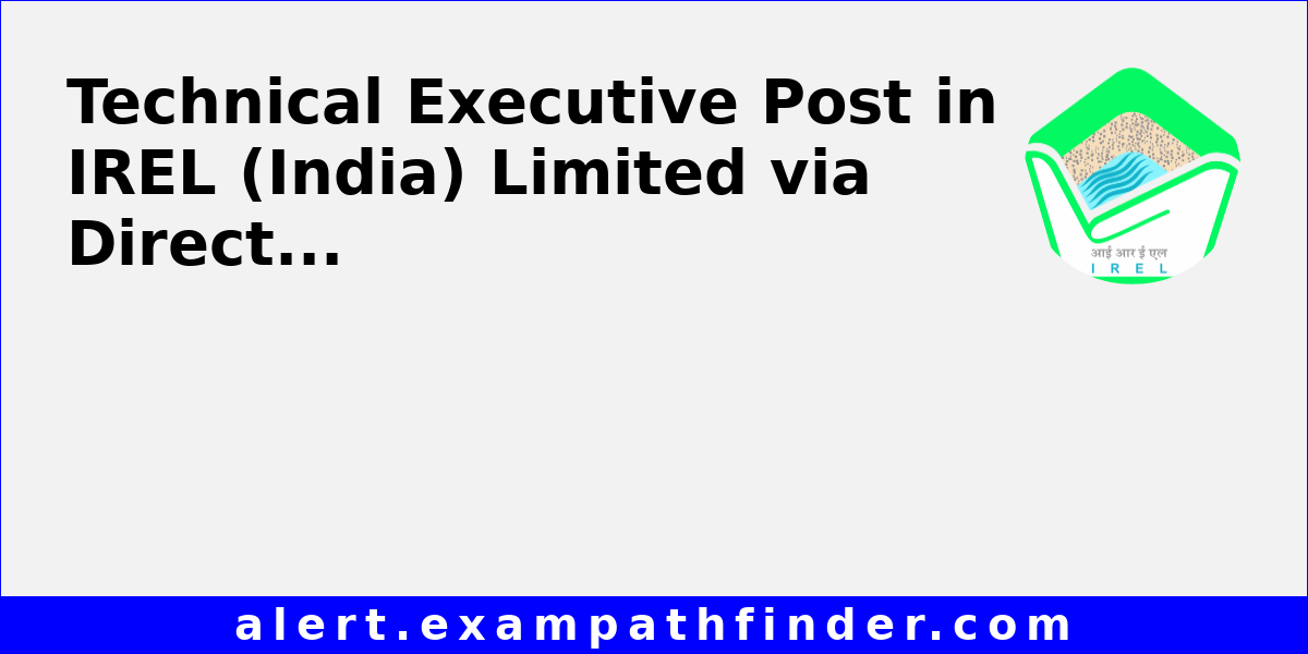Technical Executive Post in IREL (India) Limited via Direct Recruitment