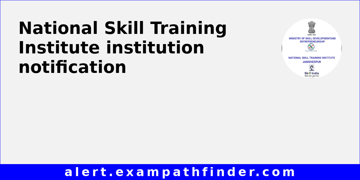 National Skill Training Institute - All upcoming admission notifications