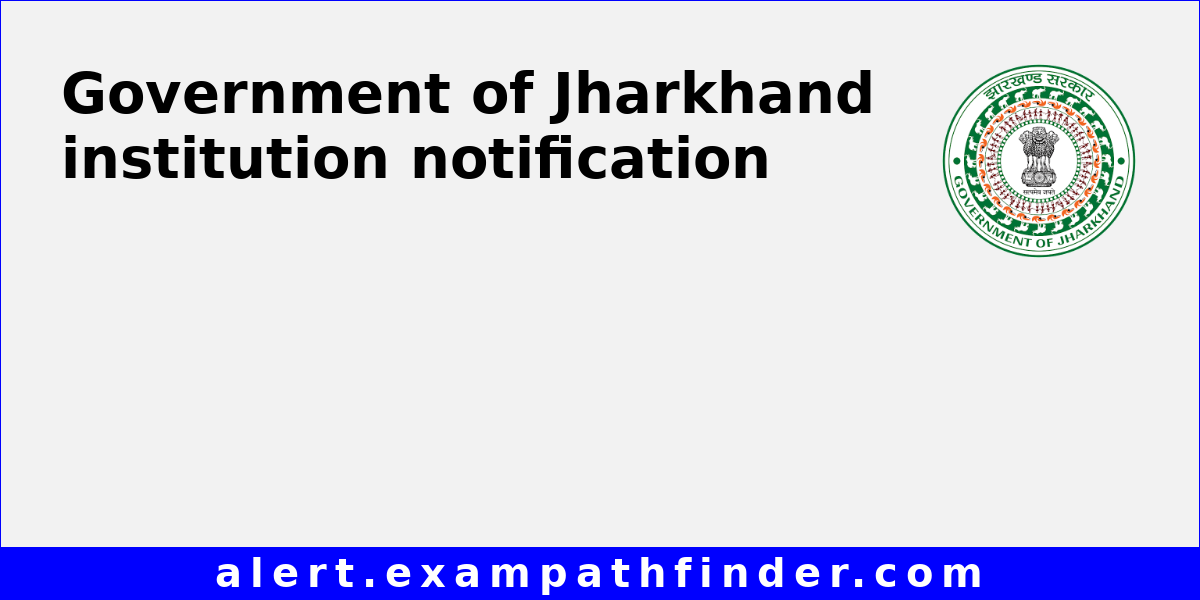 Government of Jharkhand - All upcoming admission notifications