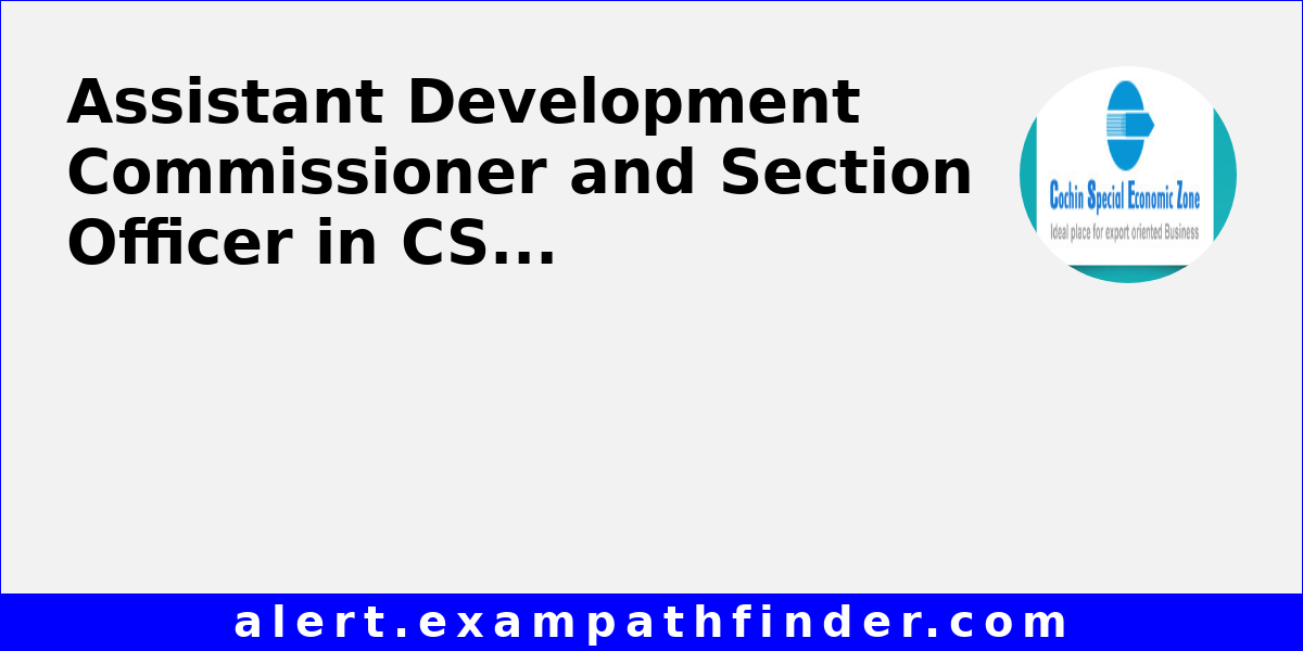 Assistant Development Commissioner and Section Officer in CSEZ