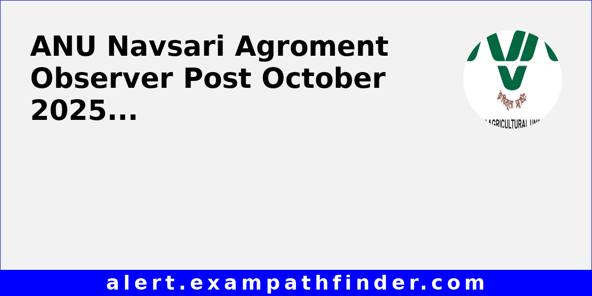 ANU Navsari Agroment Observer Post October 2025