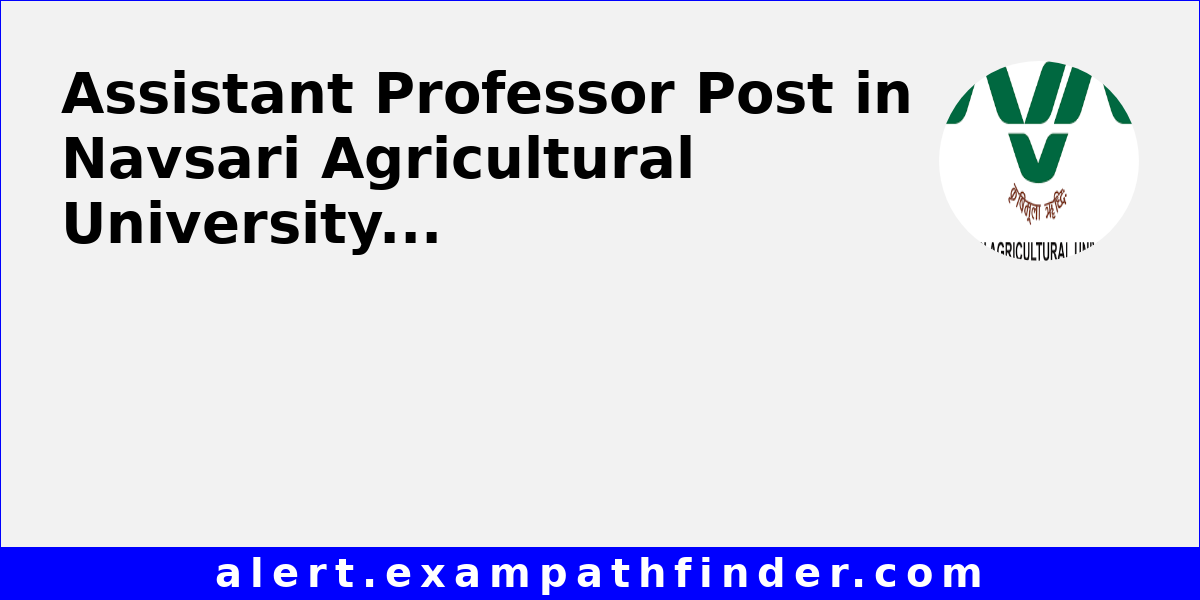 Assistant Professor Post in Navsari Agricultural University via Walk in Interview