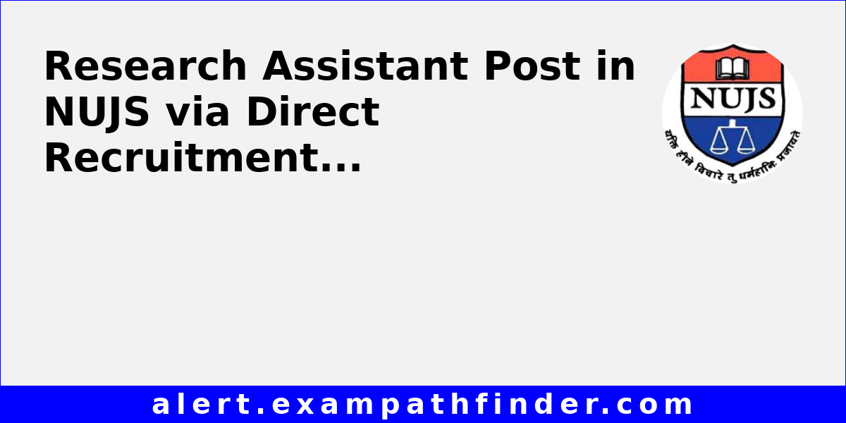 Research Assistant Post in NUJS via Direct Recruitment