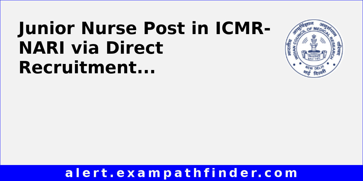 Junior Nurse Post in ICMR-NARI via Direct Recruitment
