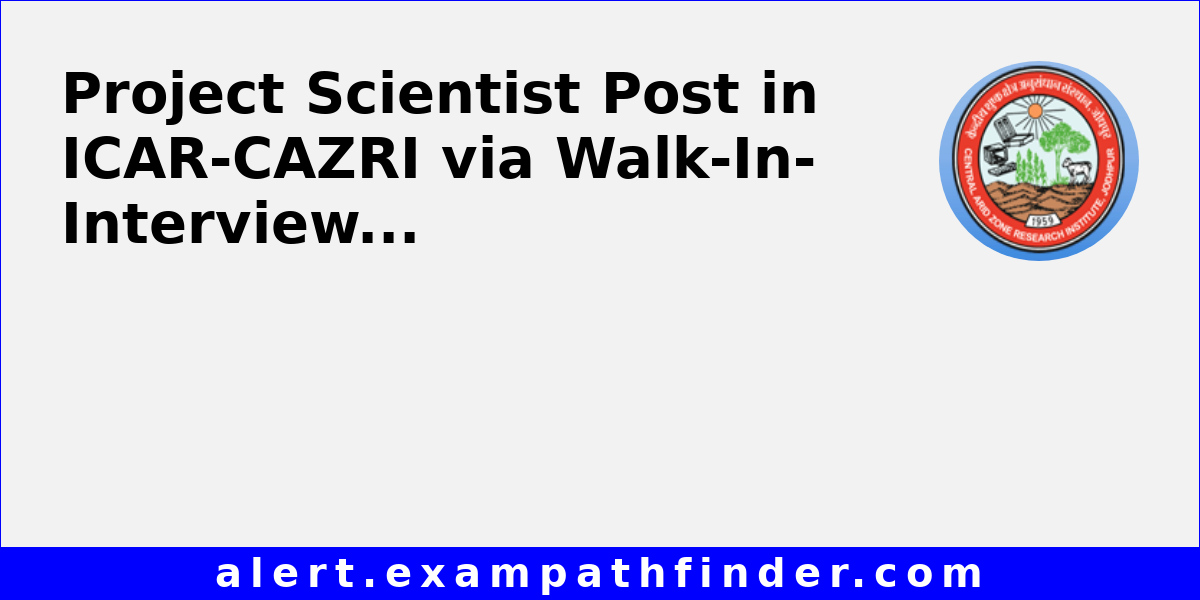 Project Scientist Post in ICAR-CAZRI via Walk-In-Interview