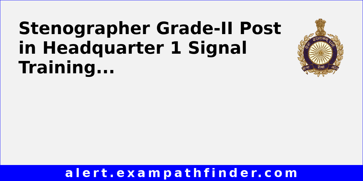 Stenographer Grade-II Post in Headquarter 1 Signal Training Center via ...