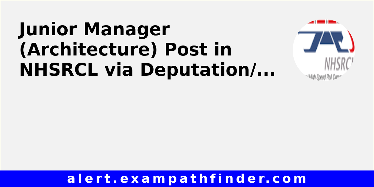 Junior Manager (Architecture) Post in NHSRCL via Deputation/Absorption