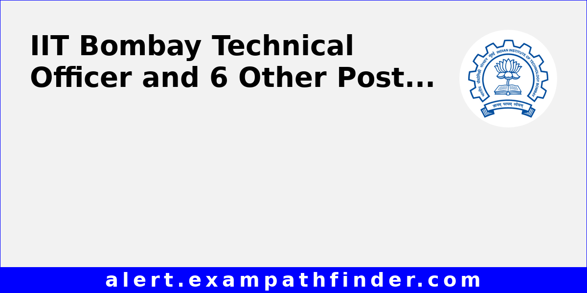 IIT Bombay Technical Officer and 6 Other Post