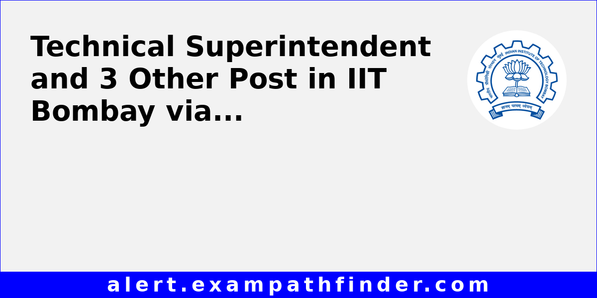 Technical Superintendent and 3 Other Post in IIT Bombay via Direct Recruitment