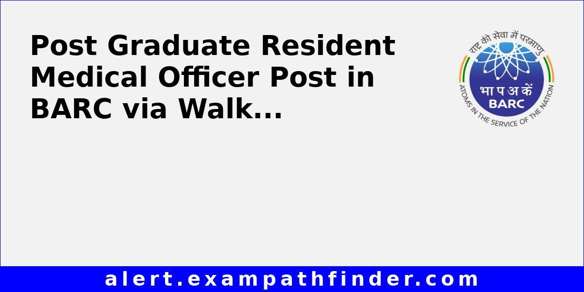 Post Graduate Resident Medical Officer Post in BARC via Walk-In-Interview