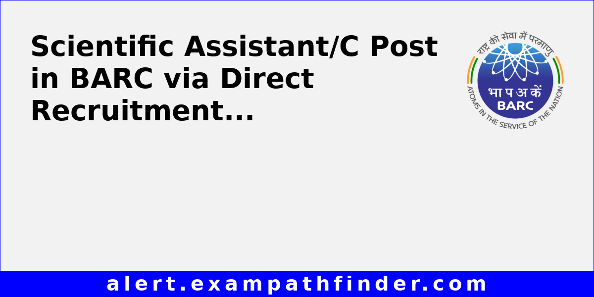 Scientific Assistant/C Post in BARC via Direct Recruitment