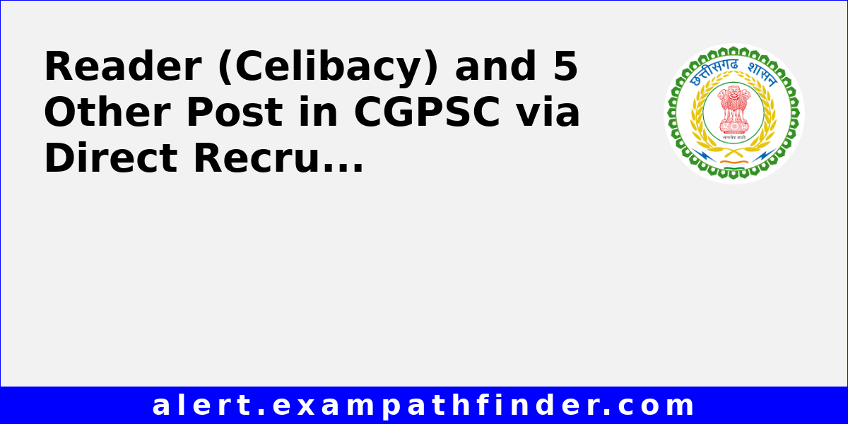 Reader (Celibacy) and 5 Other Post in CGPSC via Direct Recruitment