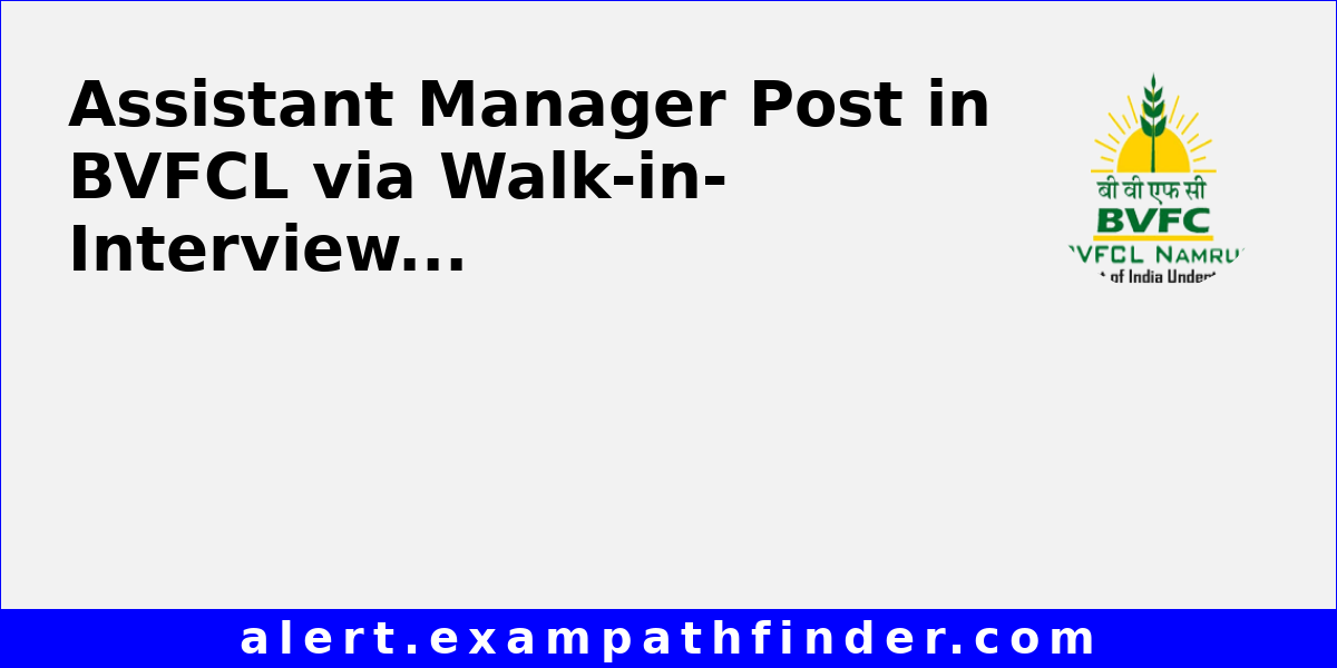 Assistant Manager Post in BVFCL via Walk-in-Interview