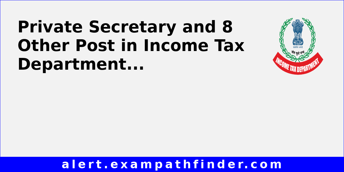 Private Secretary and 8 Other Post in Income Tax Department via Deputation